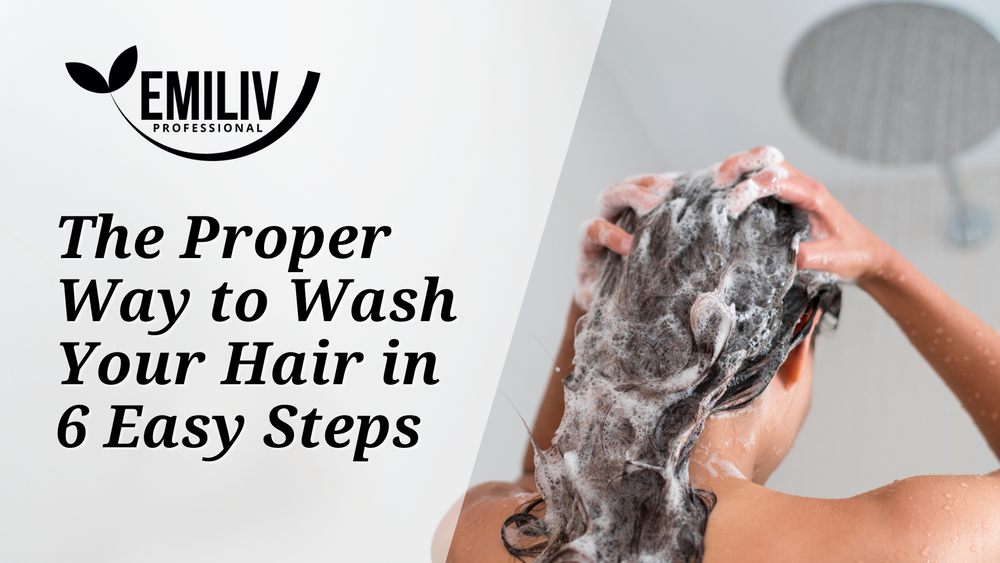 How to Wash Your Hair: 6 Easy Steps – Emiliv Professional