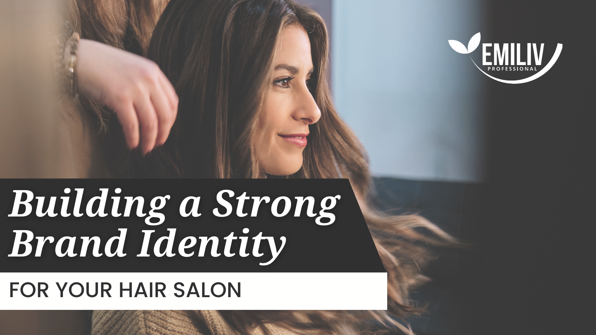 Building a Strong Brand Identity for Your Hair Salon – Emiliv Professional